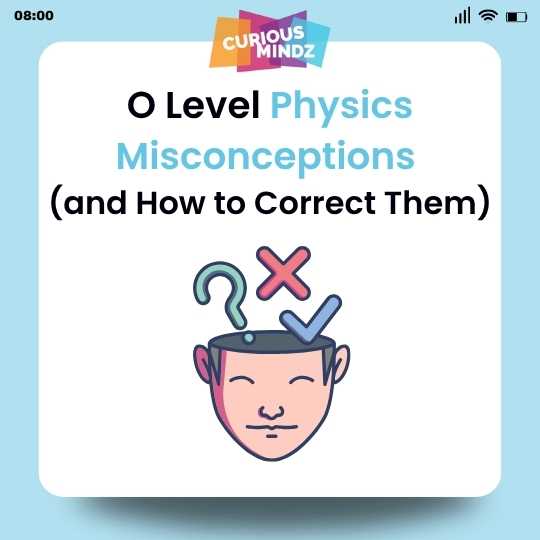 O Level Physics Misconceptions (and How to Correct Them) - Curious ...
